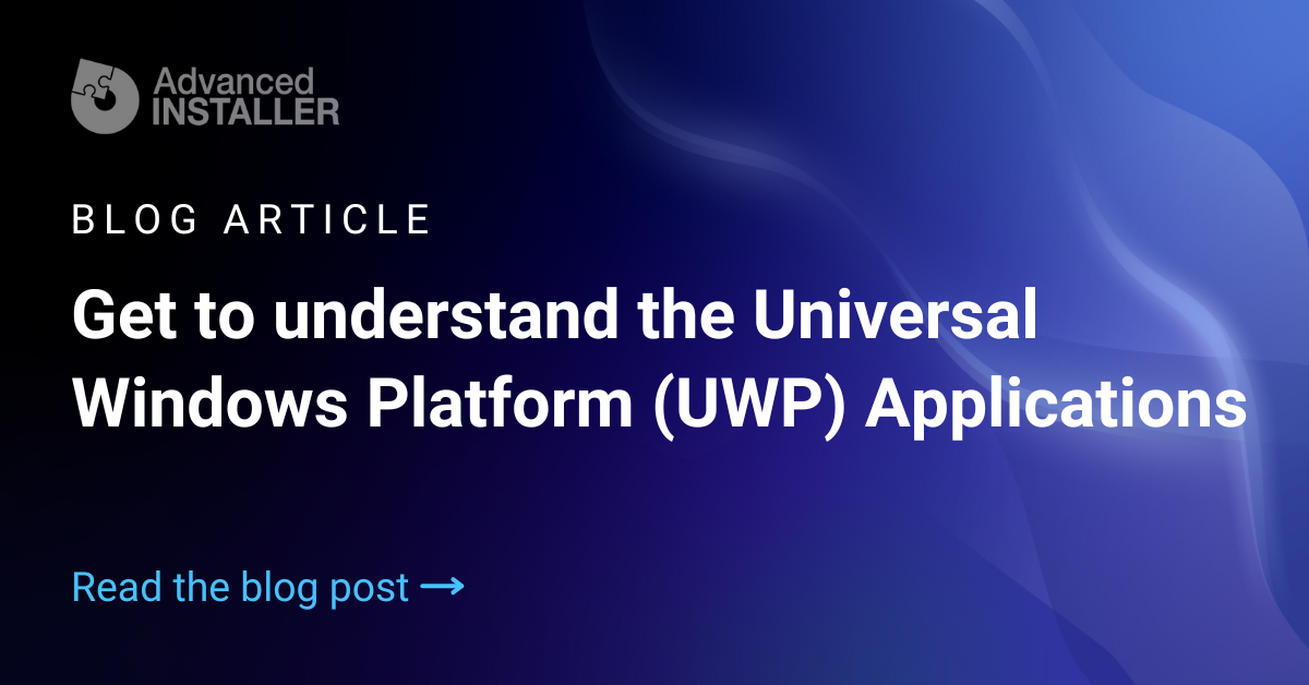 Get to understand the Universal Windows Platform (UWP) Applications